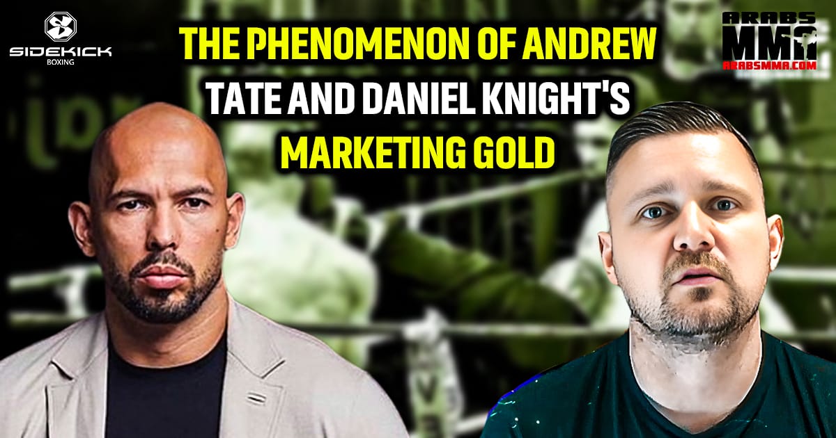 The Phenomenon of Andrew Tate and Daniel Knight's Marketing Gold - ArabsMMA